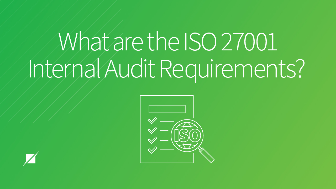 what-are-the-iso-27001-internal-audit-requirements